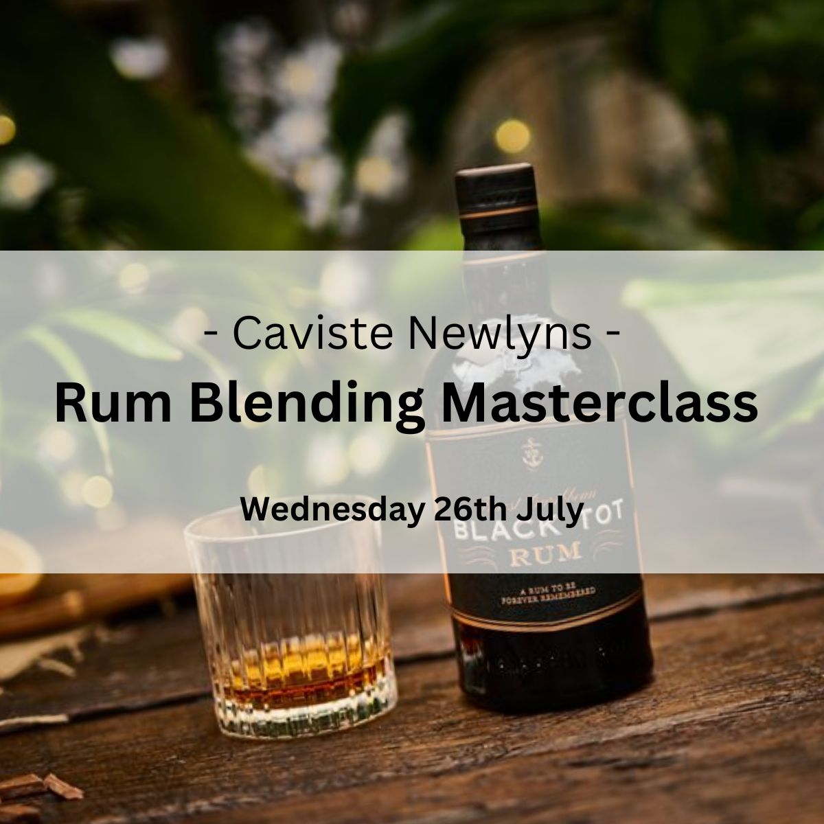 Rum Blending Masterclass with Black Tot Rum - Wednesday 26th July | Caviste Wine
